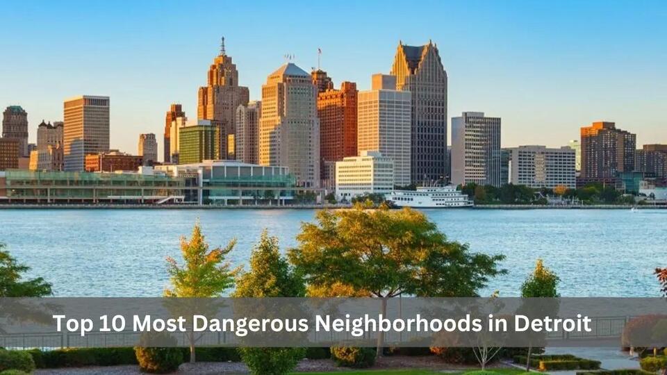 Top 10 Most Dangerous Neighborhoods in Detroit (2023) - NewsBreak