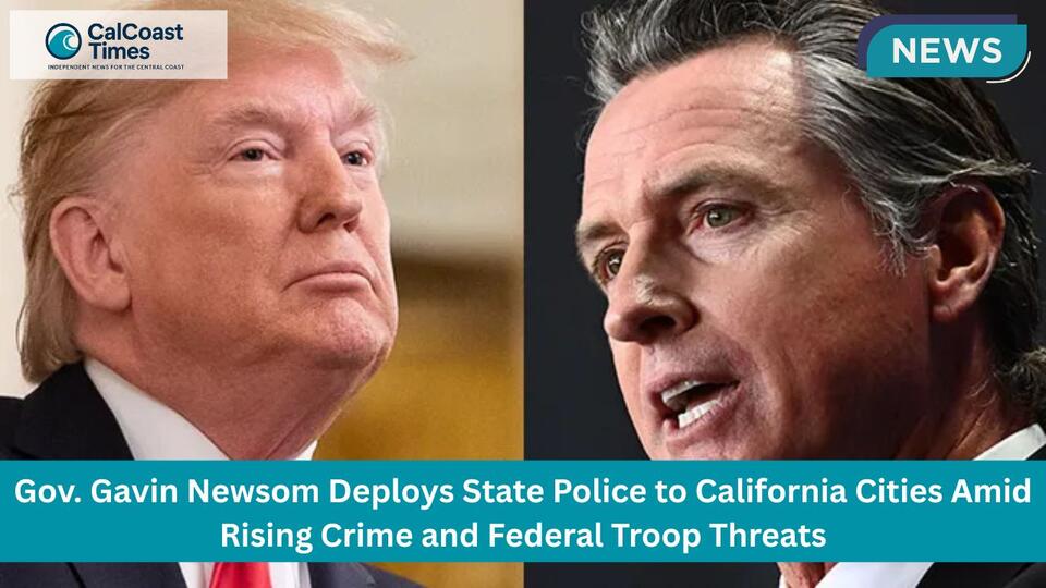 Gov. Gavin Newsom Deploys State Police to California Cities Amid Rising ...