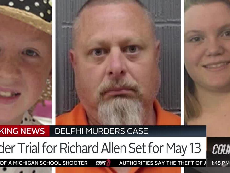 Delphi Murder Suspect Richard Allen Faces May 13 Trial Date