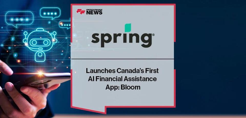 Spring Financial Launches Canada’s First AI Financial Assistance App ...
