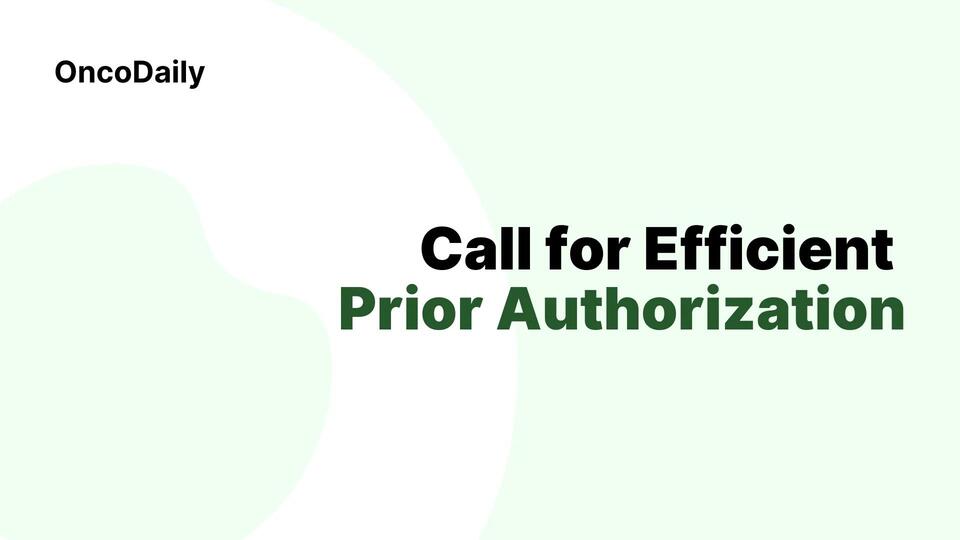 The Burden of Prior Authorization: Calls for Reform to Protect Patient ...