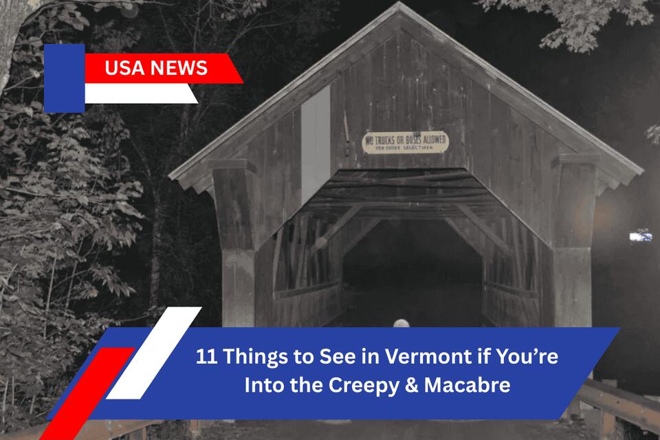 11 Things to See in Vermont if You’re Into the Creepy & Macabre - NewsBreak