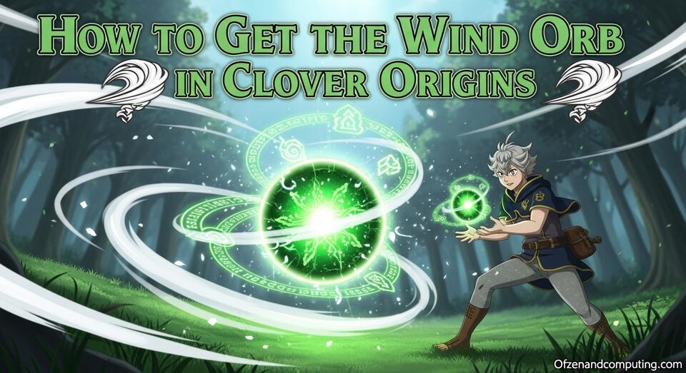 How to Get the Wind Orb in Clover Origins (April 2026) Complete Guide ...