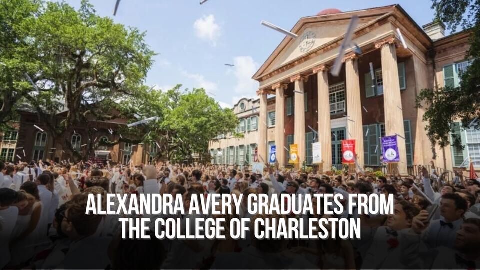 Alexandra Avery Graduates from the College of Charleston - NewsBreak
