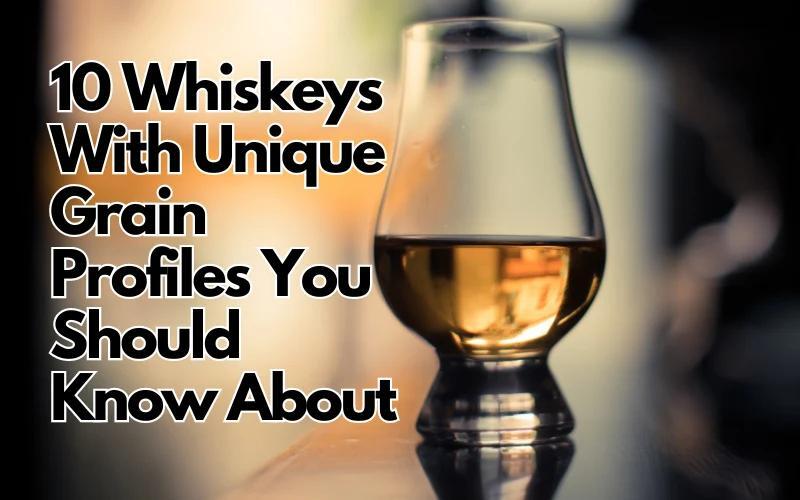 Try These 10 Whiskeys With Unique Grain Profiles - NewsBreak