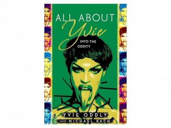 Yvie Oddly Bares All in Debut Memoir ‘All About Yvie’: From 'Drag Race ...