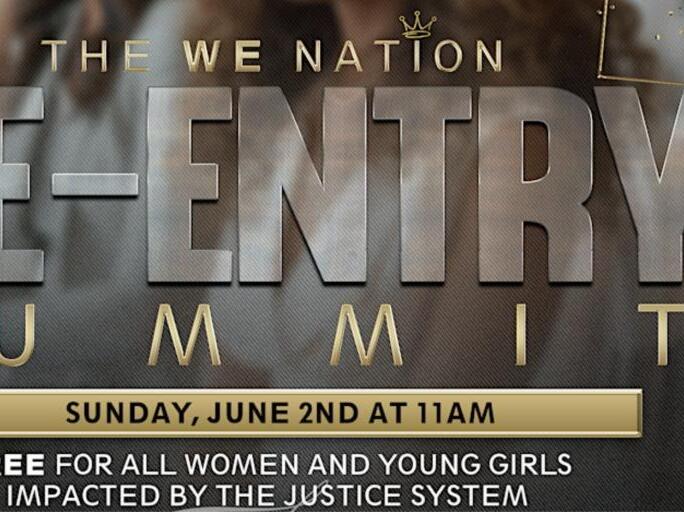 The Annual WE Nation Reentry Summit Spotlights Justice-Impacted Girls And Women