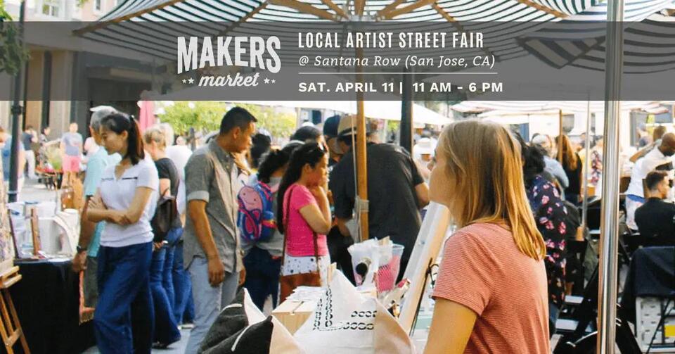 Makers Market Local Artist Street Fair at Santana Row (San Jose ...