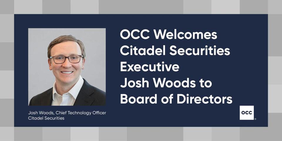 OCC Welcomes Citadel Securities CTO Josh Woods to Board of Directors - NewsBreak