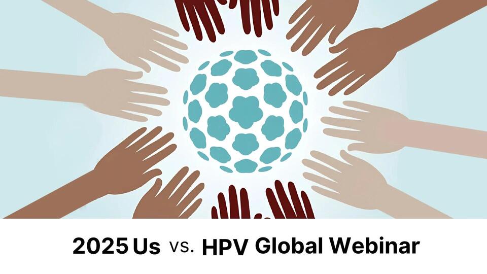 Global Initiative Against HPV and Cervical Cancer: “Us vs. HPV” Global ...