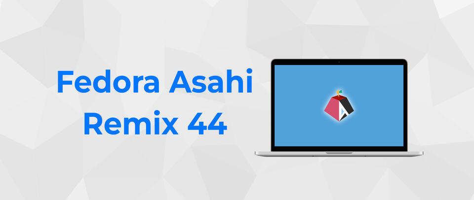 Fedora Asahi Remix 44 is now available - NewsBreak