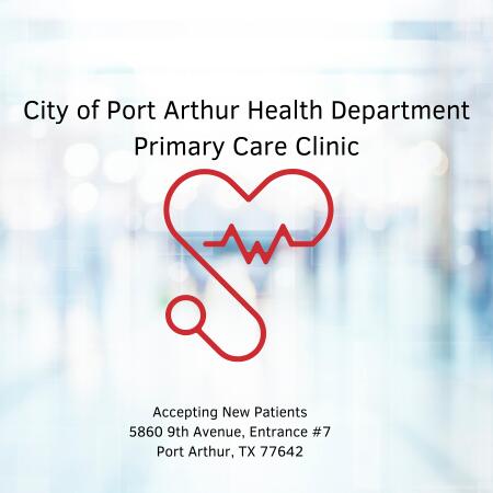City of Port Arthur Primary Health Care Clinic Accepting New Patients