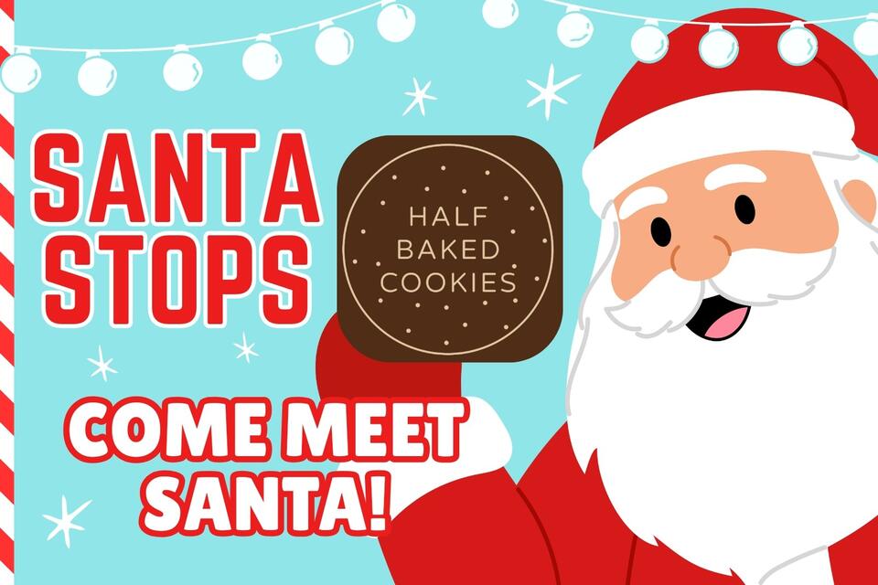 Santa will be at Half Baked Cookies - NewsBreak