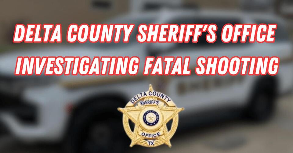 Delta County Sheriff’s Office Investigating Fatal Shooting - NewsBreak