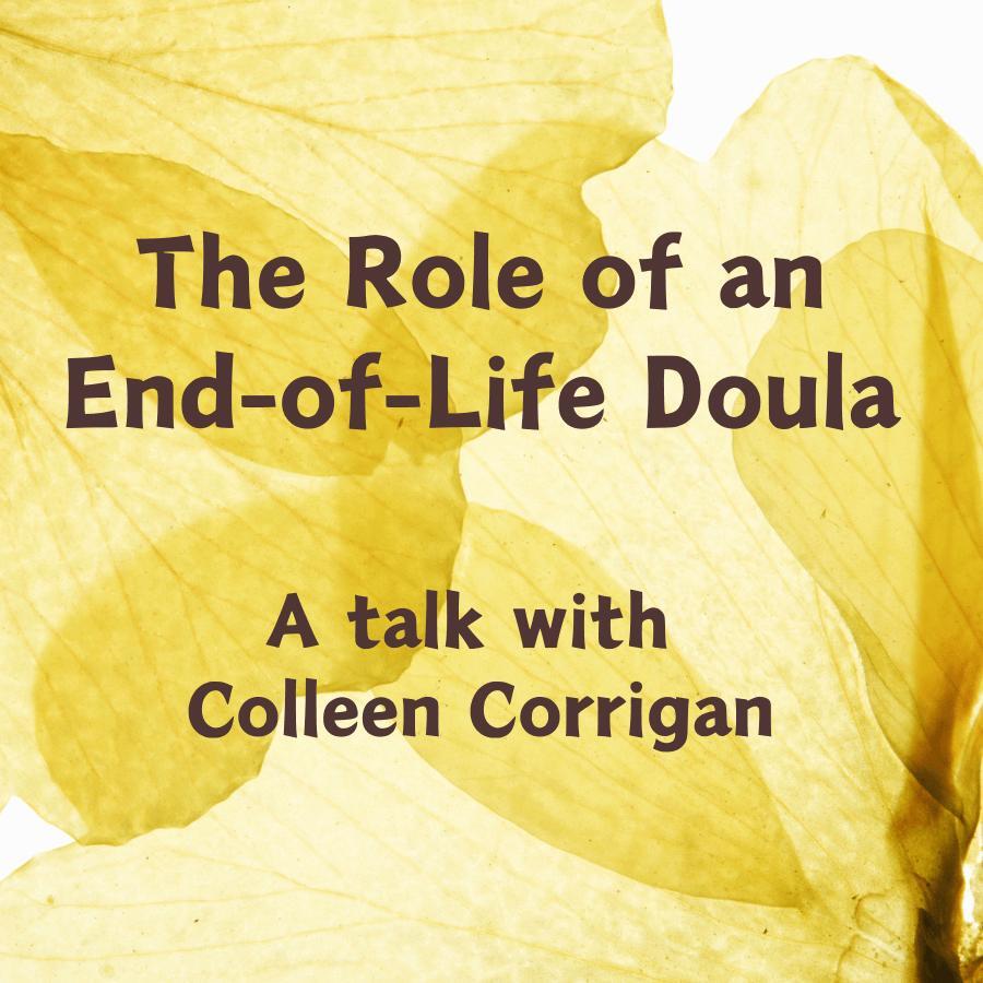 The Role of an End-of-Life Doula: A Talk by Colleen Corrigan - NewsBreak