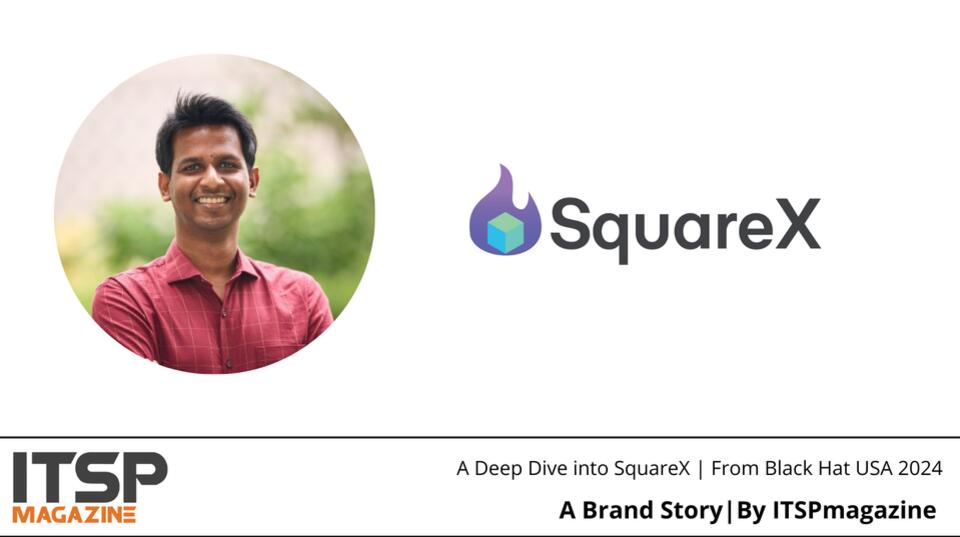 A Deep Dive into SquareX | A Brand Story from Black Hat USA 2024 | A SquareX Story with Chief ...