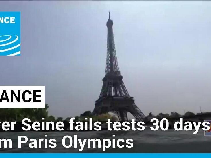 River Seine fails water quality tests 30 days from Paris Olympics