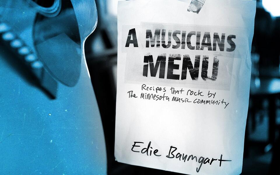 A Musicians Menu Celebrates the Tastes of the Minnesota Music Scene ...