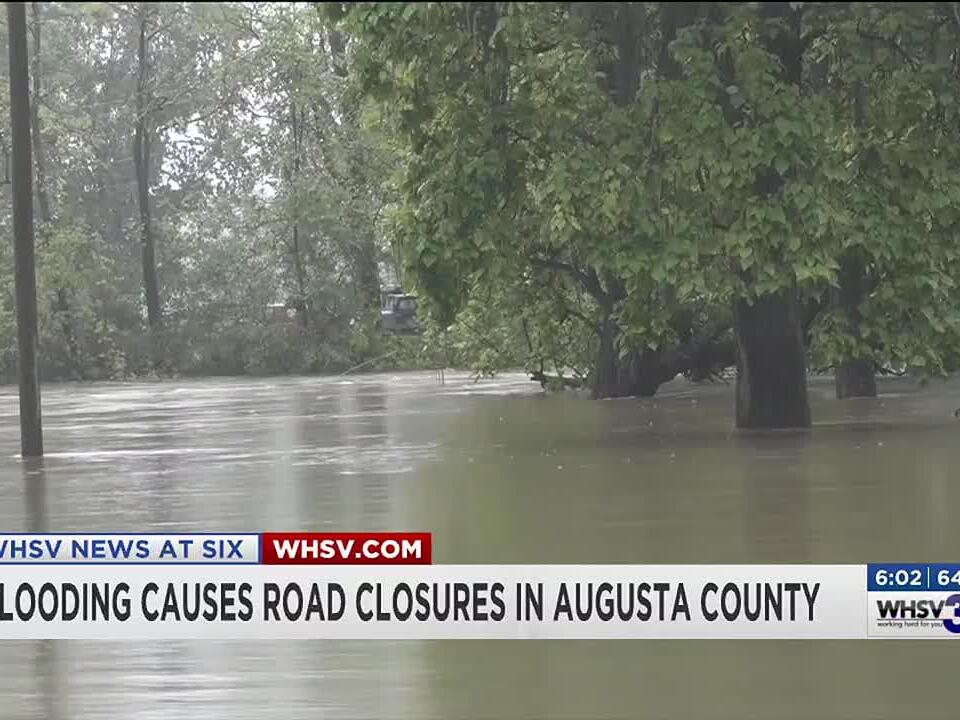 Flooding causes road closures in Augusta County Flooding causes road closures in Augusta County