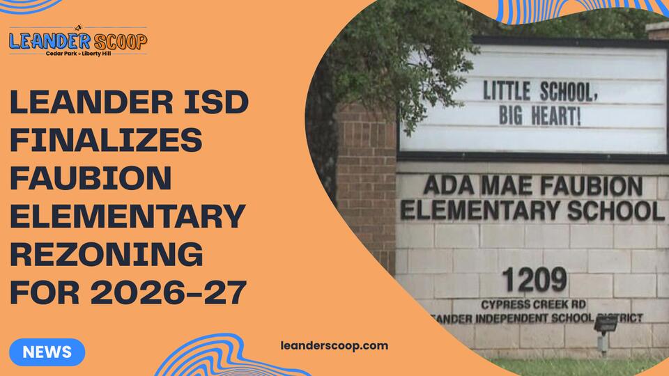 Leander ISD finalizes Faubion Elementary rezoning for 2026-27 - NewsBreak