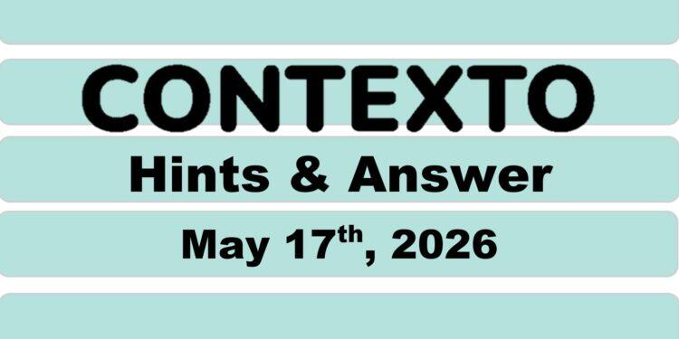 ‘Contexto’ Answer Today May 17th 2026 – 1337 Hints and Solution (5/17 ...