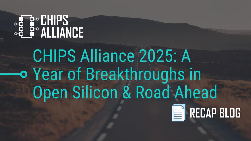 CHIPS Alliance 2025- A Year of Breakthroughs in Open Silicon and the ...