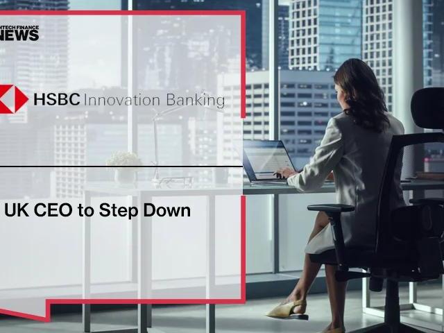 HSBC Innovation Banking UK CEO to Step Down