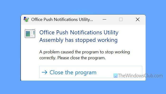 Office Push Notifications Utility Assembly has stopped working - NewsBreak