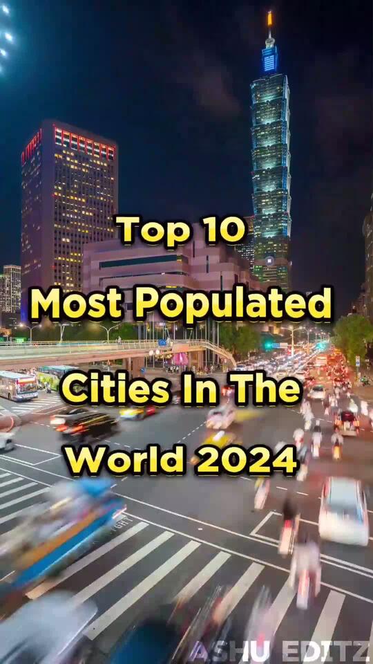 Top 10 Most Populated Cities In The World 2024 #reels #world #top10 # ...
