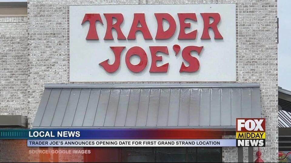 Trader Joe’s First Grand Strand Location Opening Date - NewsBreak