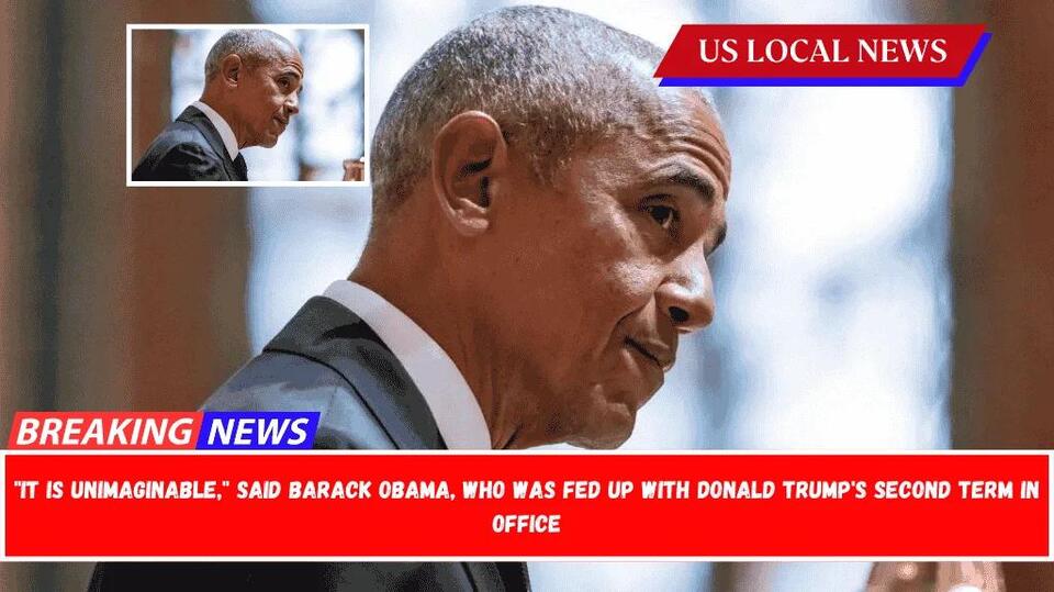 “It is unimaginable,” said Barack Obama, who was fed up with Donald ...