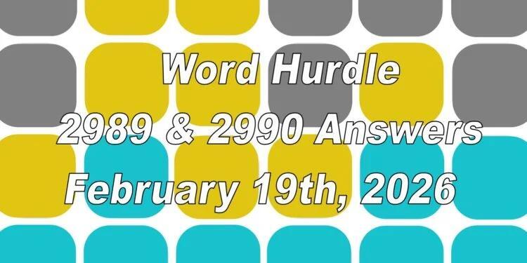 Today’s ‘Word Hurdle’ 2989 and 2990 – February 19th, 2026 Answers and ...