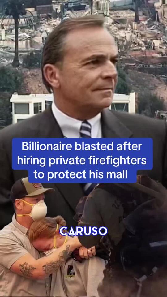 Billionaire blasted for hiring private firefighters to protect his mall ...