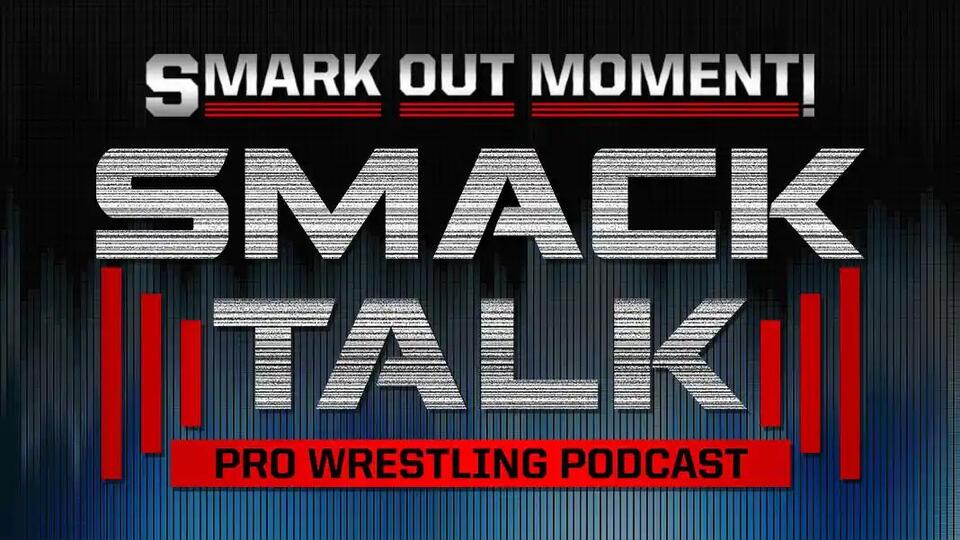 Smack Talk Podcast #738 – SNME Predictions, WWE Unreal Thoughts & More ...