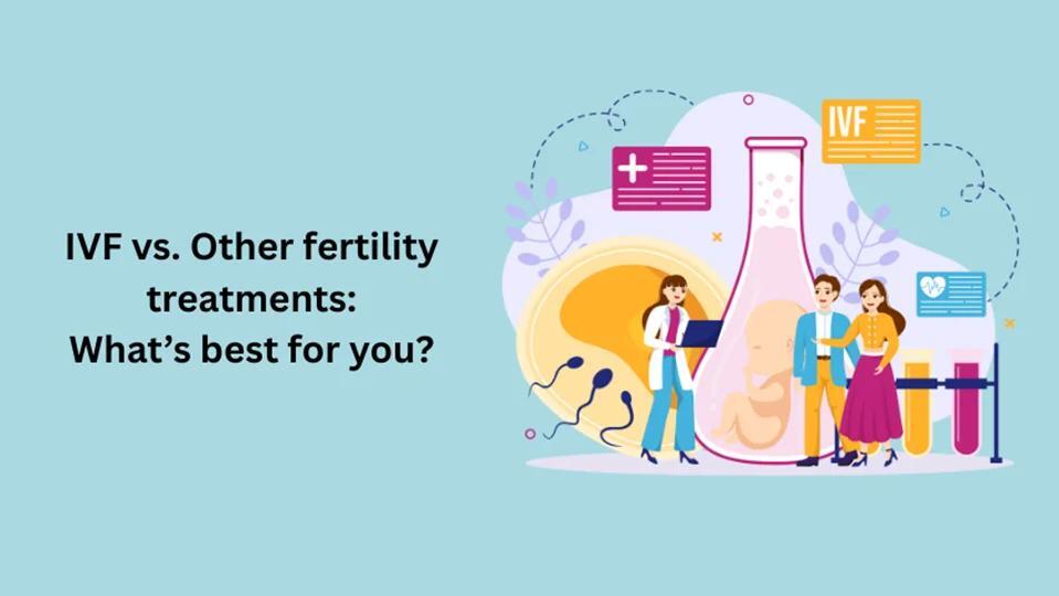 IVF vs. Other fertility treatments: What’s best for you? - NewsBreak