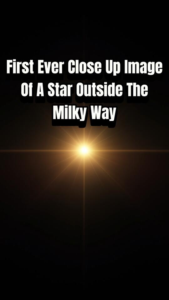 Astronomers Capture Stunning Image of Star Beyond Milky WayWe discuss ...
