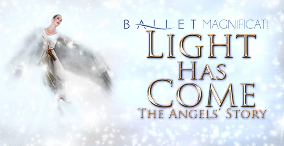 Light Has Come: The Angels’ Story Presented By Ballet Magnificat ...