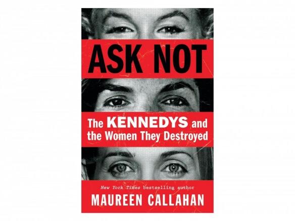 'Ask Not' by Maureen Callahan Book Review: An Unflinching Look at the ...