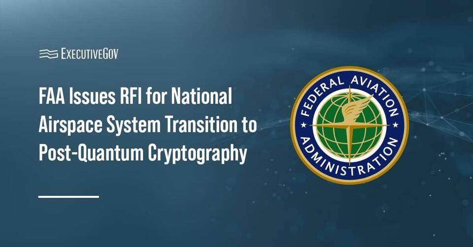 FAA Issues RFI for National Airspace System Transition to Post-Quantum ...