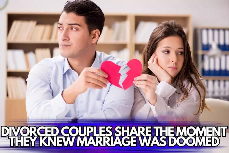 Divorced Couples Share the Moment They Knew Marriage Was Doomed: ‘On ...