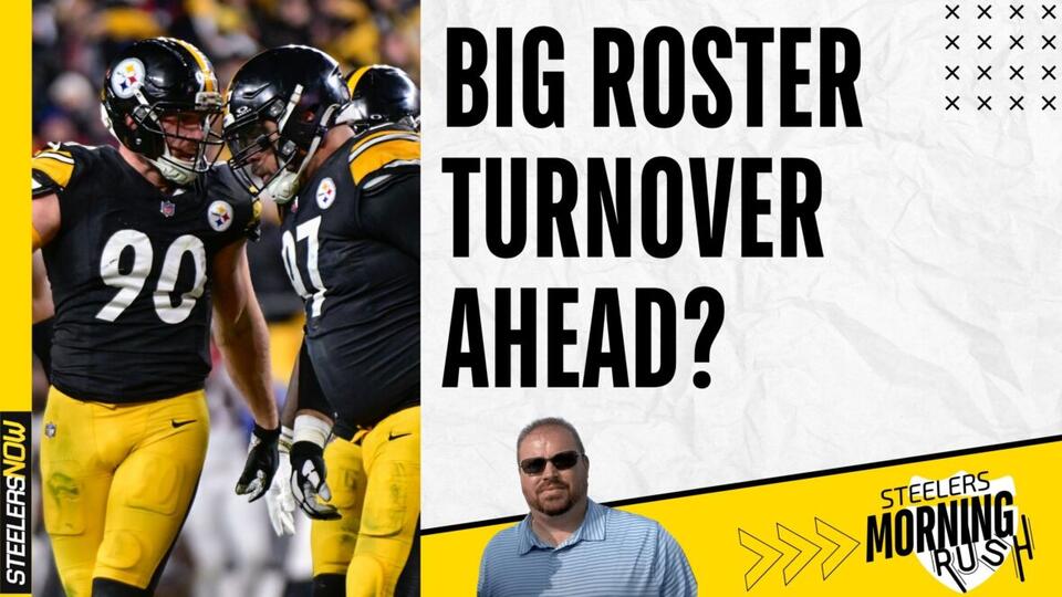 Big Roster Turnover Ahead? | Steelers Morning Rush - NewsBreak