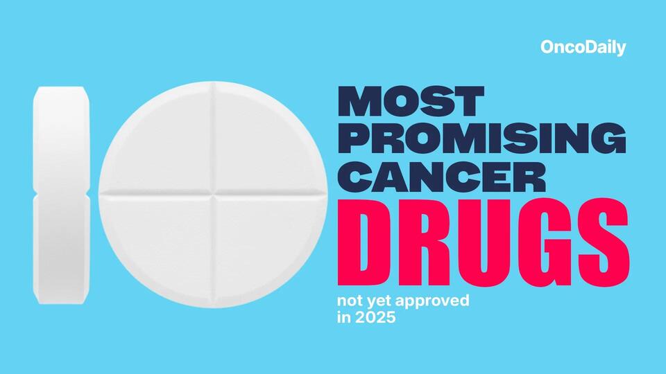10 Most Promising Cancer Drugs Not Yet Approved in 2025: Solid Tumors ...