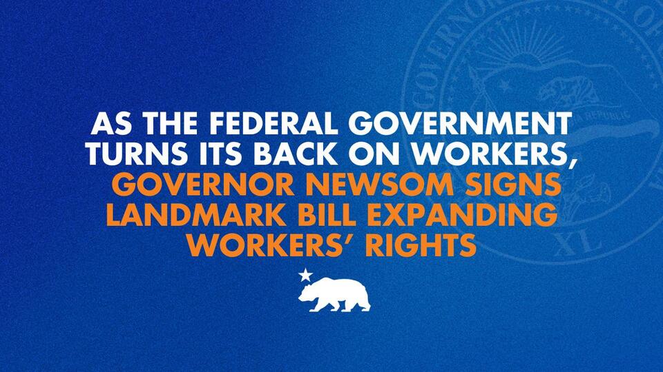 As the federal government turns its back on workers, Governor Newsom ...