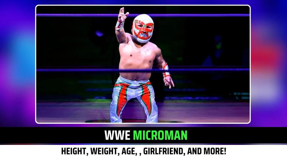 WWE Microman Wrestler Height, Weight, Age, Girlfriend, Parents, Career ...
