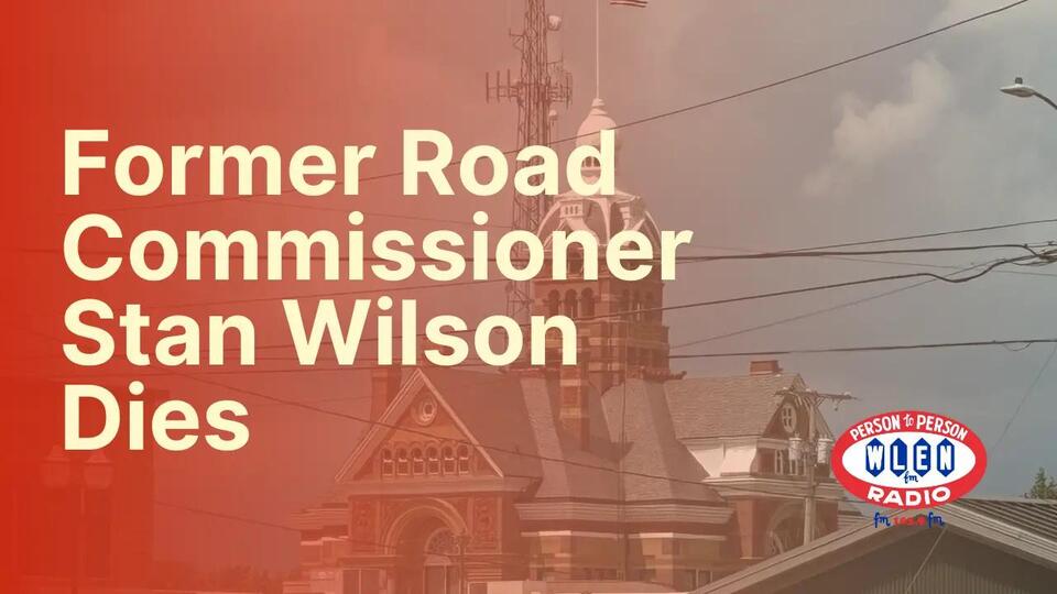 Former Road Commissioner Stan Wilson Dies - NewsBreak