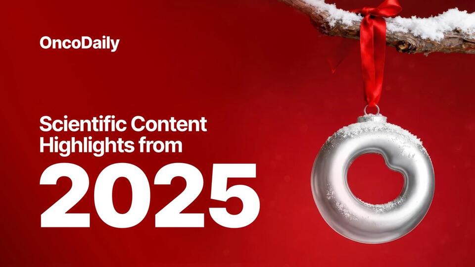 OncoDaily 2025: A Year of Global Oncology Coverage and Scientific ...