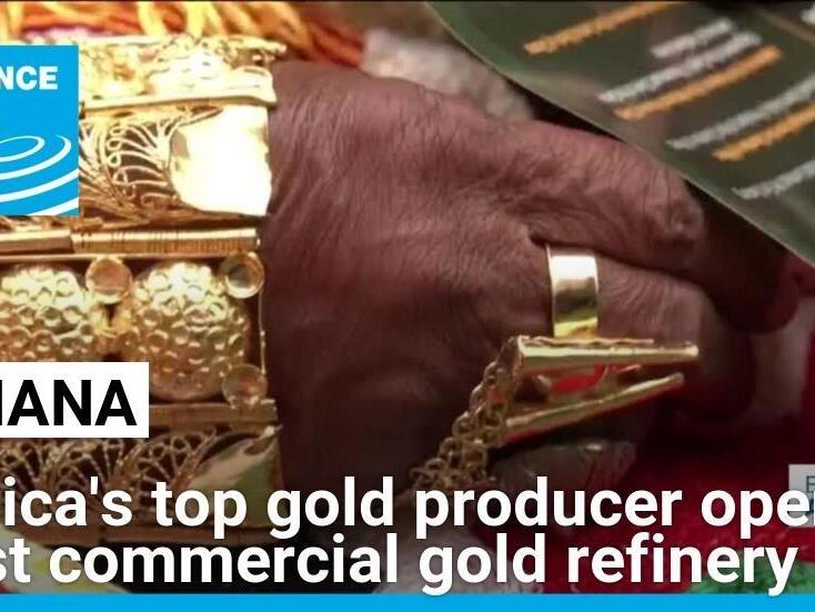 Ghana opens first commercial gold refinery