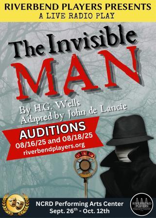 AUDITIONS FOR RIVERBEND PLAYERS PRODUCTION OF ‘THE INVISIBLE MAN: A ...