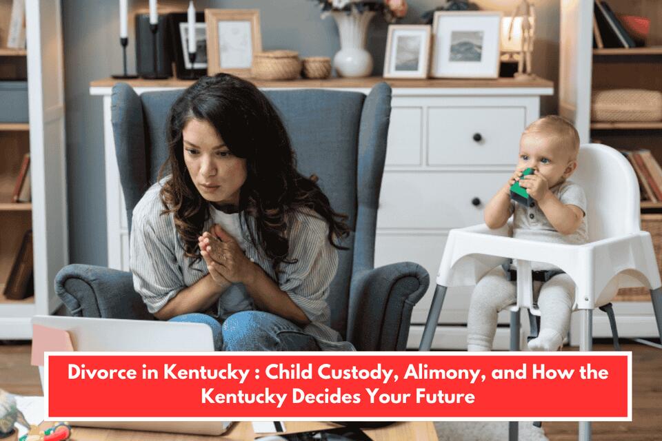 Divorce in Kentucky : Child Custody, Alimony, and How the Kentucky ...