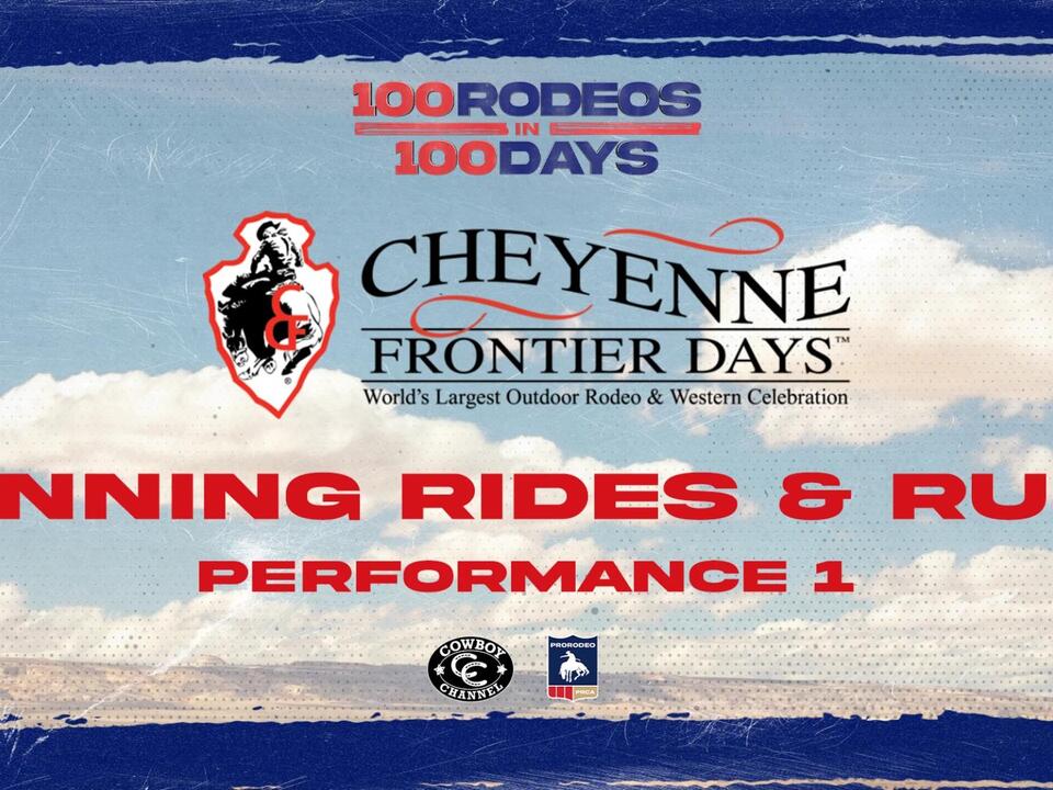 Cheyenne Frontier Days: Performance 1 Winning Rides and Runs